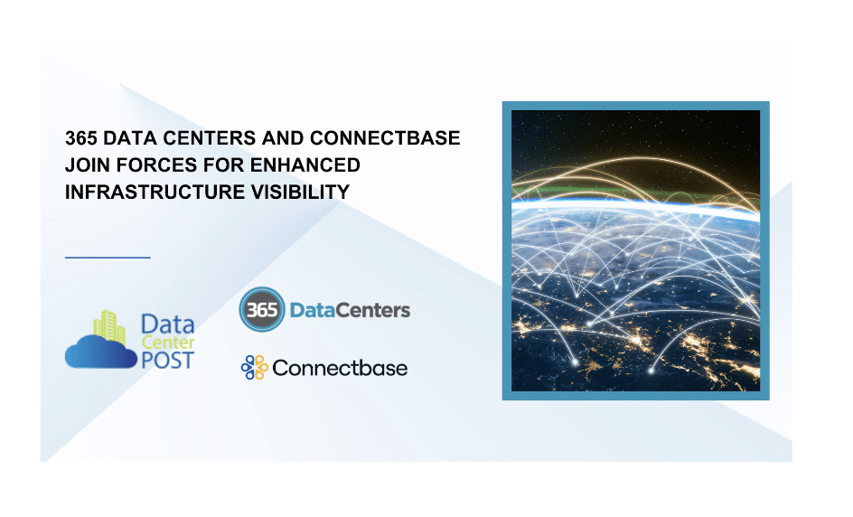 365 Data Centers and Connectbase Join Forces for Enhanced Infrastructure Visibility - Data ...